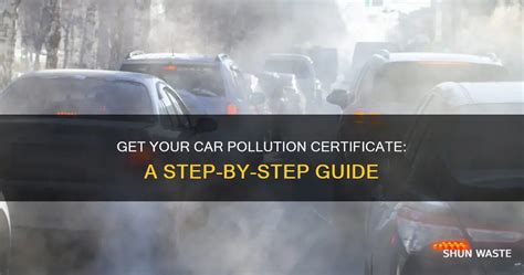 Get Your Car Pollution Certificate A Step By Step Guide Shunwaste