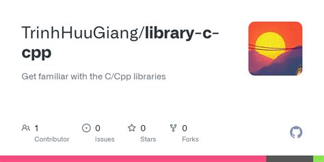 Github Trinhhuugianglibrary C Cpp Get Familiar With The Ccpp Libraries