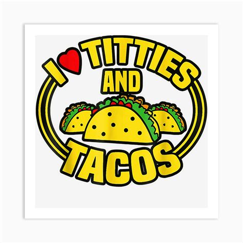I Love Titties And Tacos Art Print By Mashart Fy