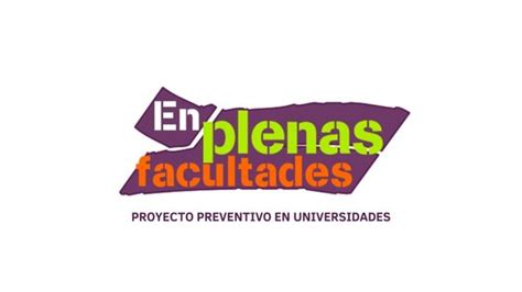 En Plenas Facultades Proyecto Preventivo En Universidades