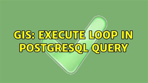 Gis Execute Loop In Postgresql Query Youtube