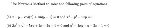 solved use newton s method to solve the following pairs of