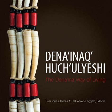 Denainaq Huchulyeshi The Denaina Way Of Living Anchorage Museum