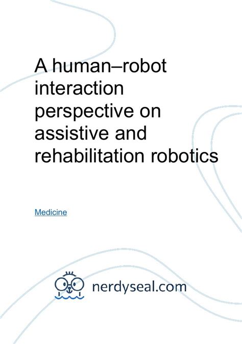 A Humanrobot Interaction Perspective On Assistive And Rehabilitation Robotics 4892 Words