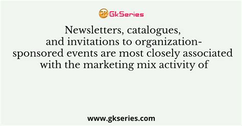 Newsletters Catalogues And Invitations To Organization Sponsored Events Are Most Closely