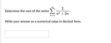 Solved Determine The Sum Of The Series ∑n1∞n22n2 Write