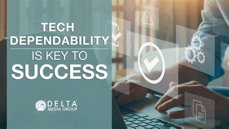 Tech Dependability Is Key To Success