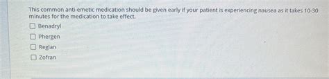 Solved This Common Anti Emetic Medication Should Be Given