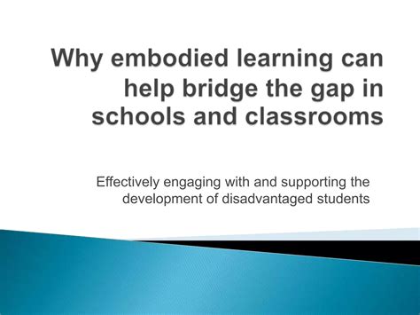Why Embodied Learning Can Help Bridge The Gap In Schools And Classrooms