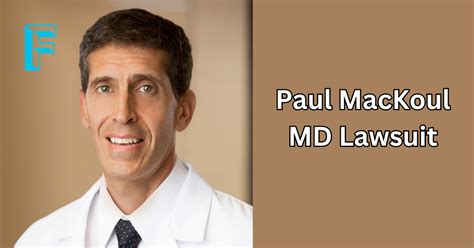 Unveiling The Controversy Paul Mackoul Md Lawsuit