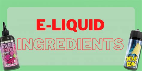 E Liquid Ingredients What Goes Into Your E Liquid Joes Juice