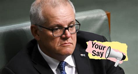 Your Say Should Scott Morrison Resign From Parliament
