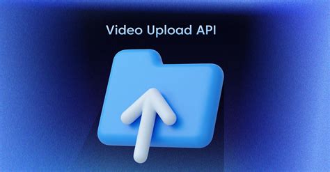 Video Upload Api How It Works And How To Choose One Liveapi Blog