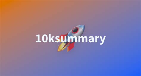 10ksummary A Hugging Face Space By Zaferisikli