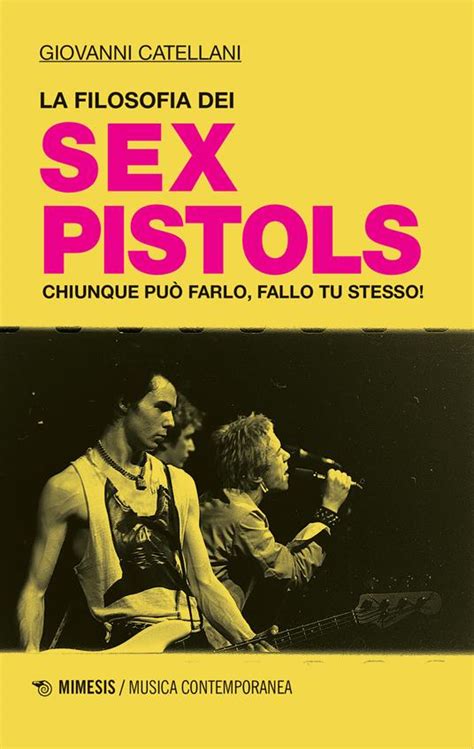 La Filosofia Dei Sex Pistols Chiunque Può Farlo Fallo Tu Stesso