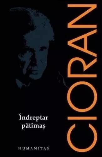 Indreptar Patimas Ed 2017 Emil Cioran 978 973 50 5569 1