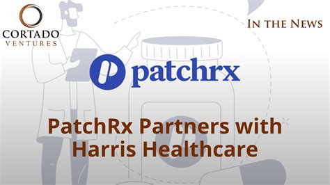 Patchrx Partners With Harris Healthcare Cortado Ventures