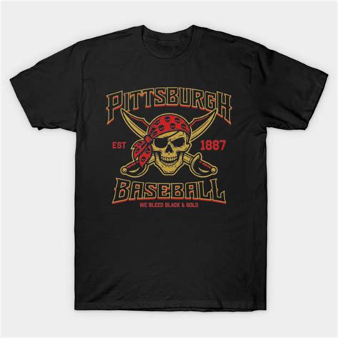 Pittsburgh Baseball We Bleed Black And Gold Pittsburgh Pirates T