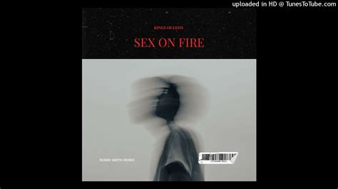 Kings Of Leon Sex On Fire Robbi Smith Remix Youtube