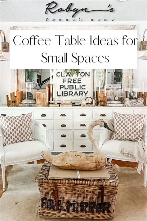 Coffee Table Ideas For Small Spaces How To Decorate Robyns French Nest