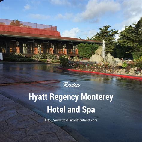 Review Of The Hyatt Regency Monterey Hotel And Spa Centralcoast