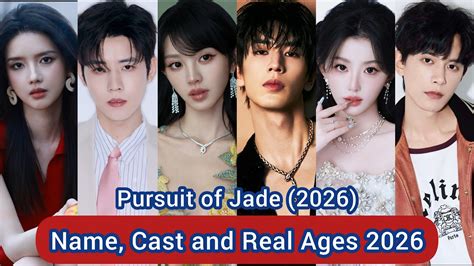 Pursuit Of Jade 2026 Name Cast And Real Ages 2026 Zhang Ling He