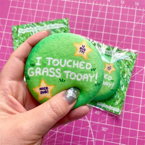 I Touched Grass Today Squishy Plush Button Minky Gamer And Otaku Meme Pin Etsy