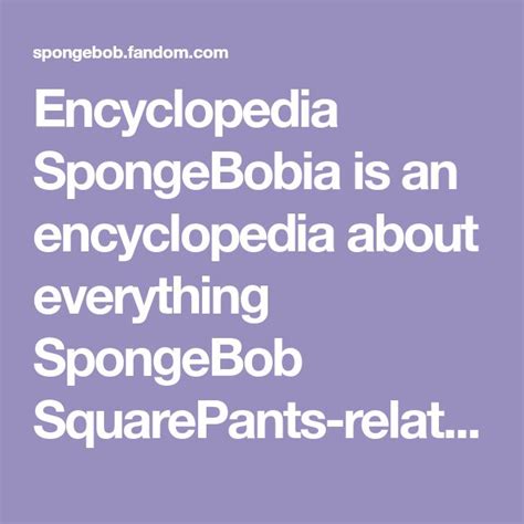 Encyclopedia Spongebobia Your Ultimate Guide To Spongebob Squarepants