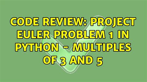 Code Review Project Euler Problem 1 In Python Multiples Of 3 And 5