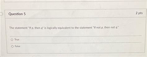 Solved Question PtsThe Statement If P Then Q Is Chegg