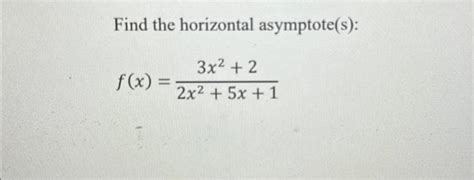 Solved Find The Horizontal Asymptote S F X 2x2 5x 13x2 2