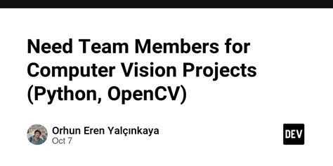 Need Team Members For Computer Vision Projects Python Opencv Dev Community