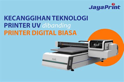 Printer Uv Dibanding Printer Digital Biasa Apa Saja Kelebihannya Percetakan Jakarta I
