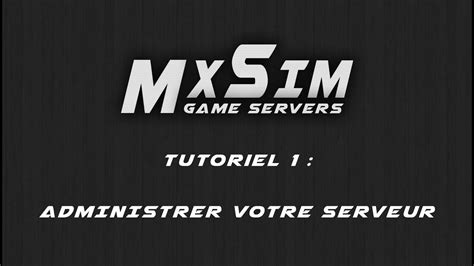 Tutorial Utiliser La Console Mxsim Gameservers Youtube