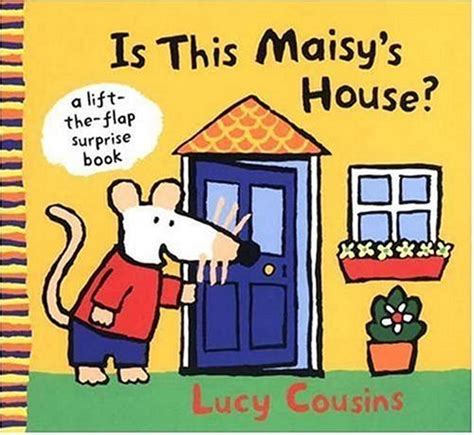 Is This Maisys House By Lucy Cousins Goodreads