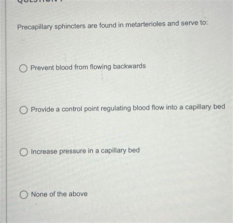 Solved Precapillary Sphincters Are Found In Metarterioles