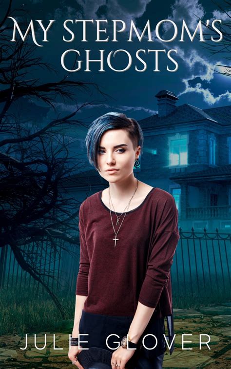 My Stepmoms Ghosts Julie Glover