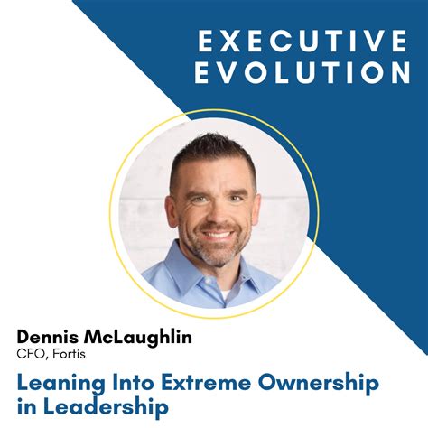 Leaning Into Extreme Ownership In Leadership With Dennis Mclaughlin