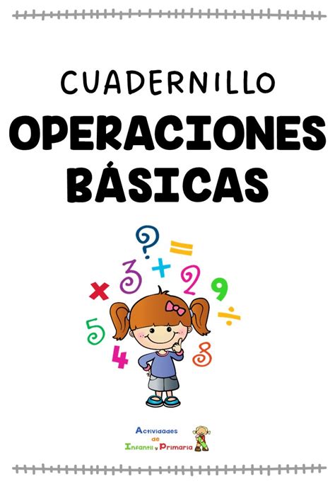 El Cuadernillo De Las Operaciones Matemáticas Básicas Para Primaria Actividades De Infantil Y