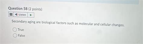 Solved Listen Secondary Aging Are Biological Factors Such As Molecular