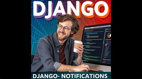 Building Effective Notifications In Django With Django Notifications Youtube