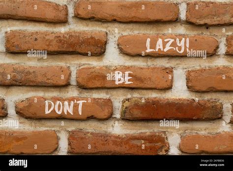 Motivational And Do Not Be Lazy Symbol Concept Words Do Not Be Lazy On Brick Wall Beautiful