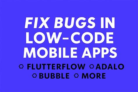 fix bugs error in flutterflow adalo thunkable appgyver bubble glide low