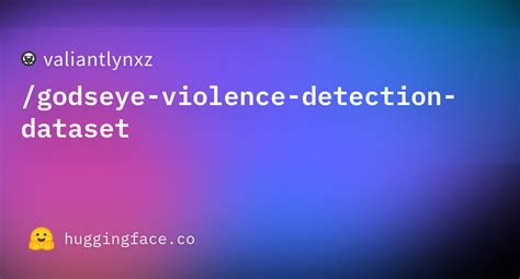 Valiantlynxz Godseye Violence Detection Dataset · Datasets At Hugging Face