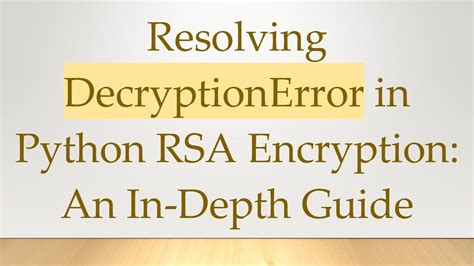 Resolving Decryptionerror In Python Rsa Encryption An In Depth Guide