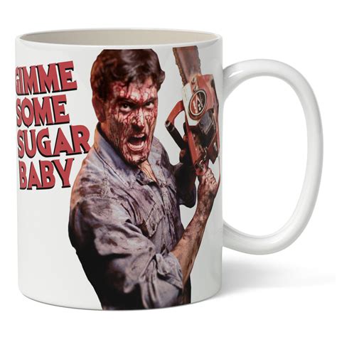 Evil Dead Ash Gimme Some Sugar Mug The Original Underground