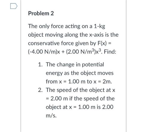 Solved Problem 2 The Only Force Acting On A 1 Kg Object