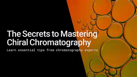 The Secrets To Mastering Chiral Chromatography