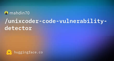Mahdin70unixcoder Code Vulnerability Detector · Hugging Face