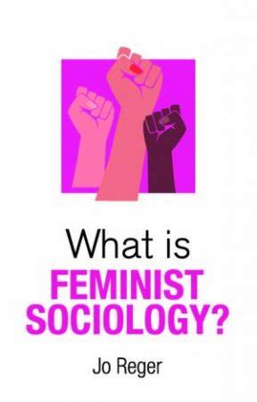 What Is Feminist Sociology By Jo Reger 9781509555628